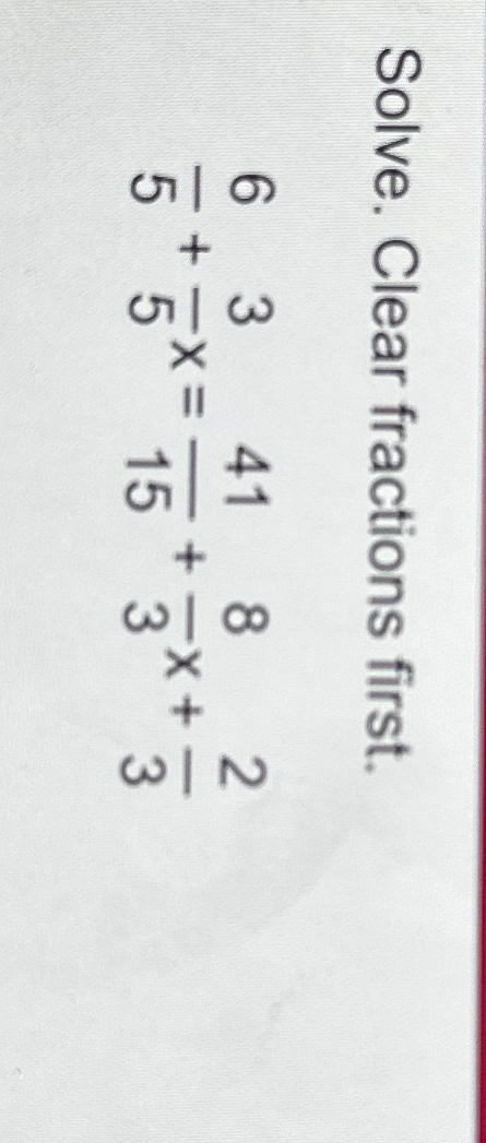 Solved Solve. Clear fractions first.65+35x=4115+83x+23 | Chegg.com
