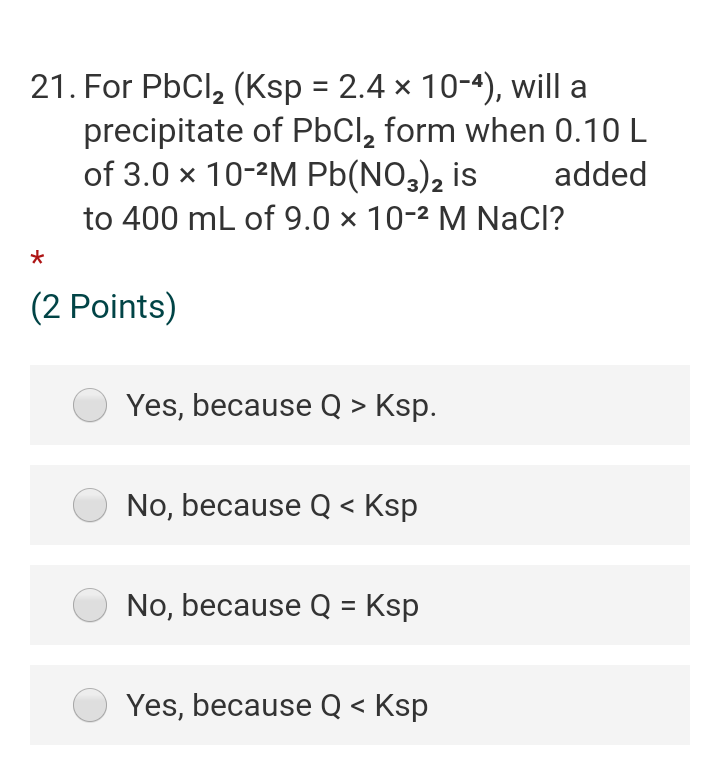 Solved 21. For PbCl2 (Ksp = 2.4 x 10-4), will a precipitate | Chegg.com