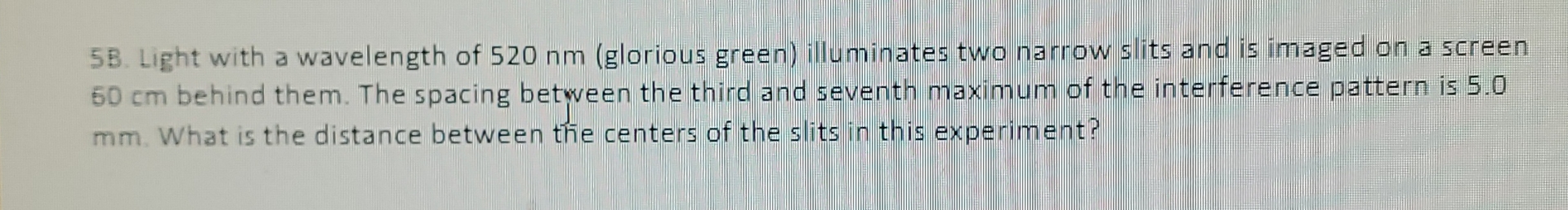 [Solved]: 5B. Light with a wavelength of 520nm (glorious gre