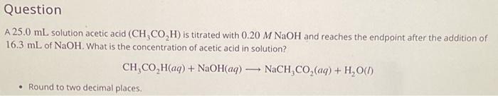 Solved Question A 25.0 mL solution acetic acid (CH3CO₂H) is | Chegg.com