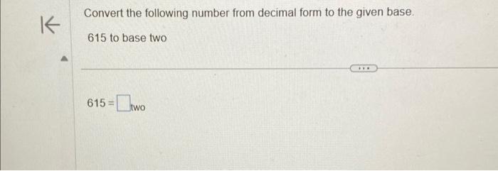 Solved Convert the following number from decimal form to the | Chegg.com