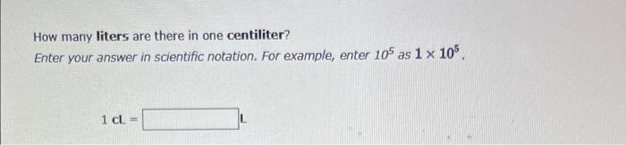Solved How many liters are there in one centiliter? Enter | Chegg.com
