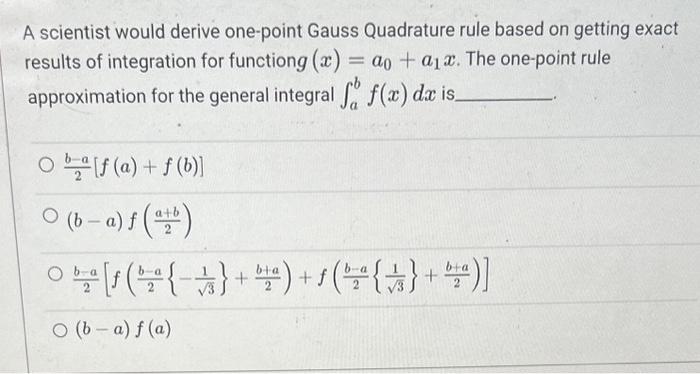 Solved A scientist would derive one-point Gauss Quadrature | Chegg.com