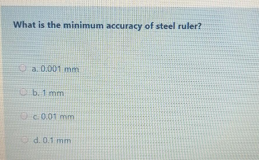 Solved What is the minimum accuracy of steel ruler? a 0.001 | Chegg.com