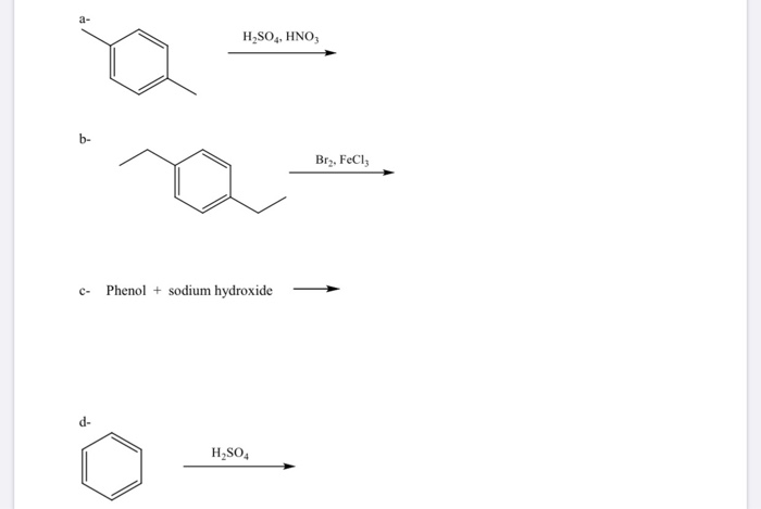 Solved H2SO4, HNO b- Br2, FeCl3 C- Phenol + sodium hydroxide | Chegg.com