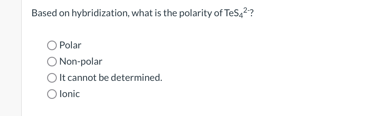 Solved Based on hybridization, what is the polarity of | Chegg.com