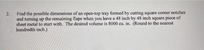 Solved 2. Find the possible dimensions of an open-top tray | Chegg.com