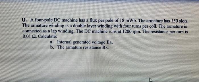 Solved Q. A four-pole DC machine has a flux per pole of | Chegg.com