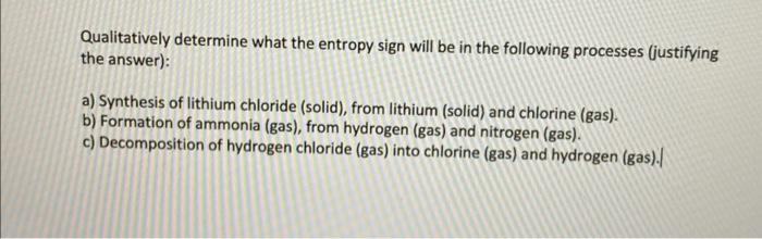 Solved Qualitatively determine what the entropy sign will be | Chegg.com