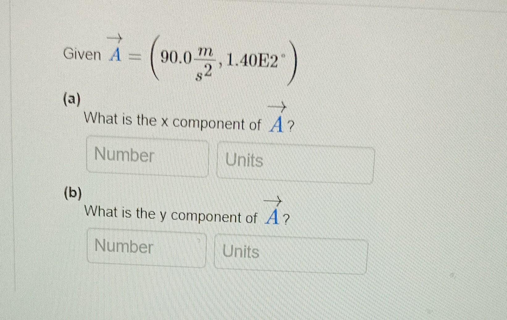Solved Given A=(90.0s2m,1.40E2∘) (a) What is the x component | Chegg.com