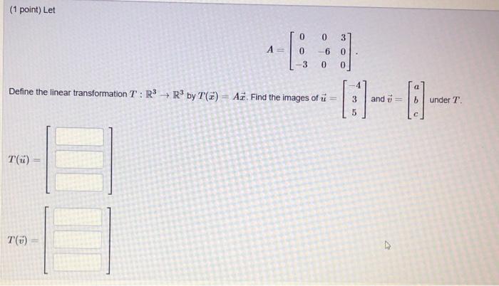Solved (1 point) Let 0 A= 0 0 3 -6 0 0 0 -3 (2 Define the | Chegg.com