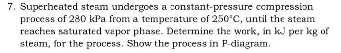 Solved 7. Superheated steam undergoes a constant-pressure | Chegg.com