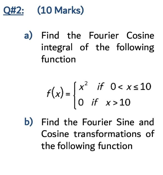 Solved Q#2: (10 Marks) a) Find the Fourier Cosine integral | Chegg.com