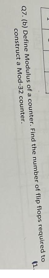 Solved Q7. (b) ﻿Define Modulus of a counter. Find the number | Chegg.com