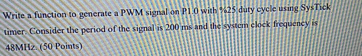 Solved Write A Function To Generate A Pwm Signal On P10 9636