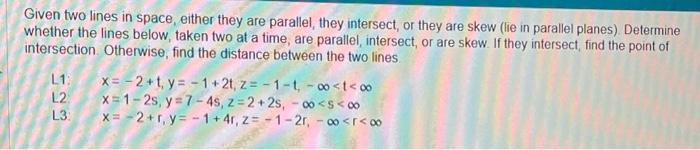 Solved Given two lines in space, either they are parallel, | Chegg.com