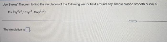 Solved Use Stokes' Theorem to find the circulation of the | Chegg.com