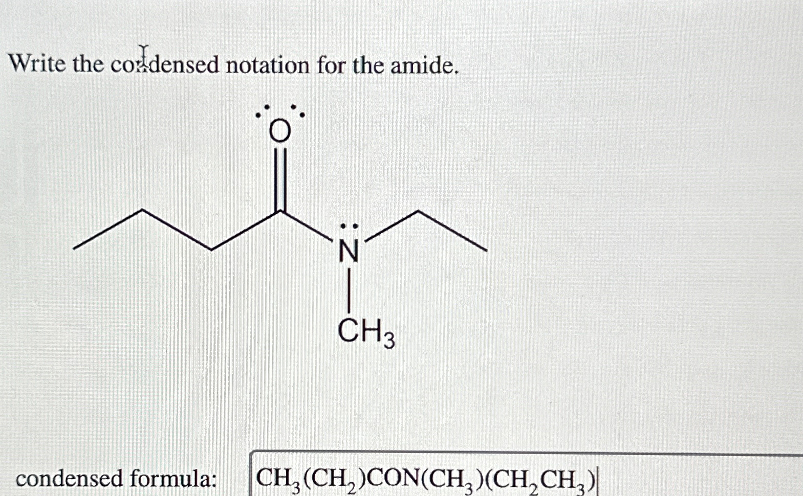 Solved Write the cordensed notation for the amide.condensed | Chegg.com