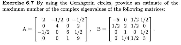 Solved Exercise 6.7 By using the Gershgorin circles, provide | Chegg.com