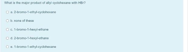 Solved What is the major product of allyl cyclohexane with | Chegg.com