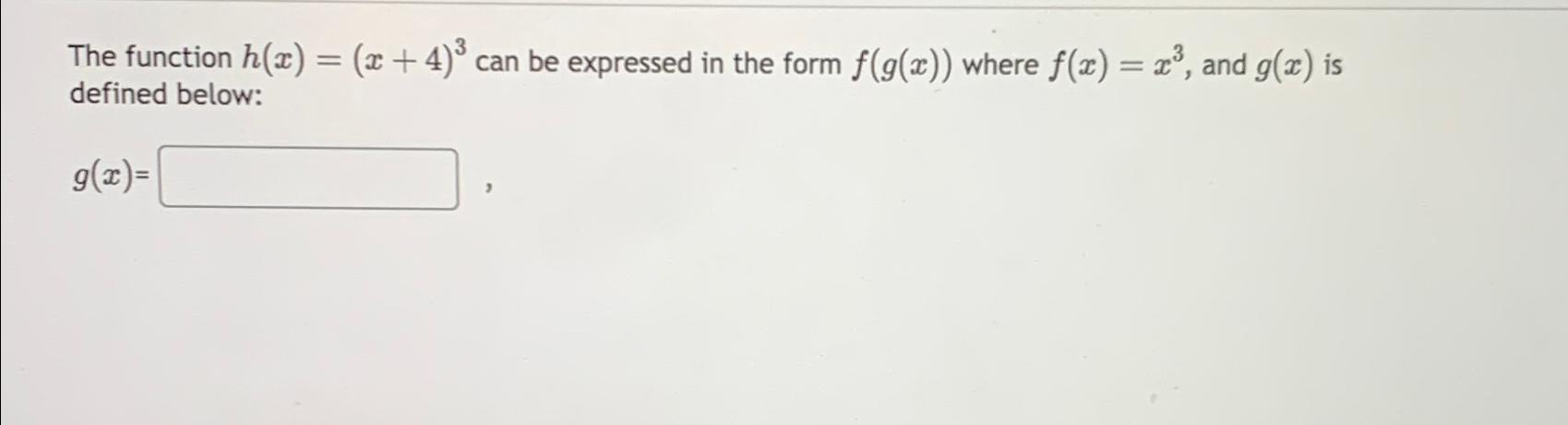 Solved The function h(x)=(x+4)3 ﻿can be expressed in the | Chegg.com