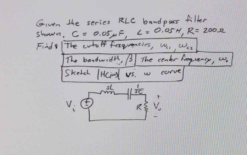 Solved RLC band pass Given the series filter shown. | Chegg.com