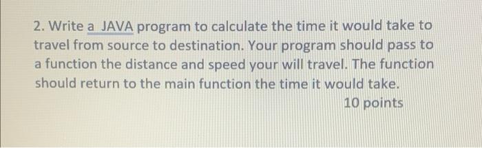 Solved 2. Write a JAVA program to calculate the time it | Chegg.com
