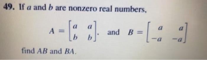 Solved 49. If a and b are nonzero real numbers, A = -- | Chegg.com