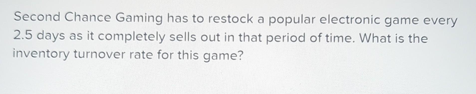 Solved Second Chance Gaming has to restock a popular | Chegg.com