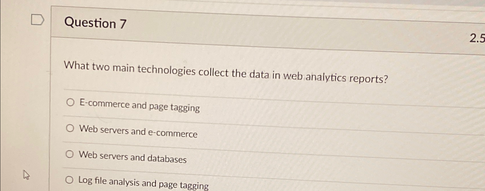 Solved Question 7What two main technologies collect the data | Chegg.com