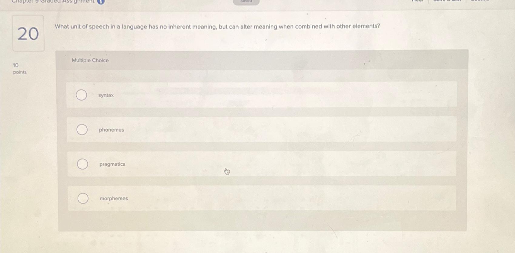 Solved 20 ﻿What unit of speech in a language has no inherent | Chegg.com