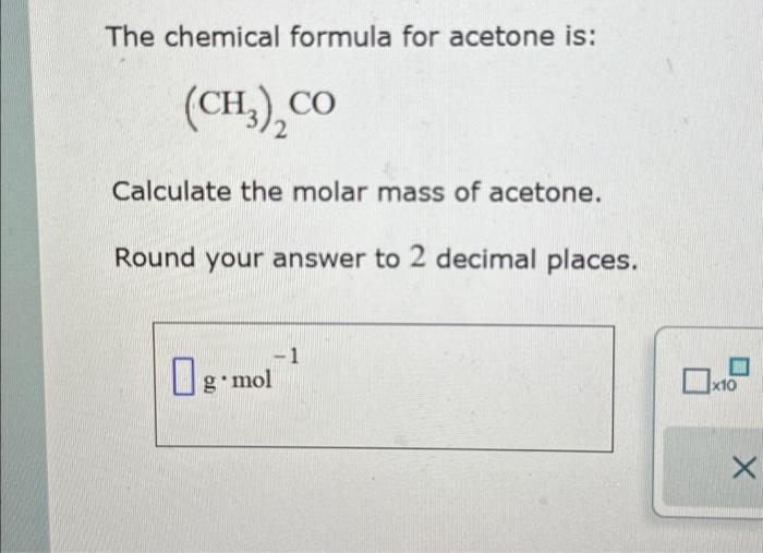 Solved The chemical formula for acetone is: (CH,),CO | Chegg.com