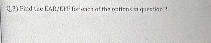 Q.3) Find the EAR/EFF for each of the options in | Chegg.com