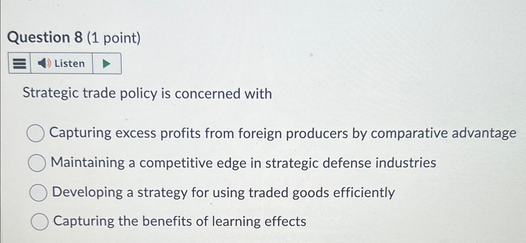 Solved Question 8 (1 ﻿point)Strategic trade policy is | Chegg.com