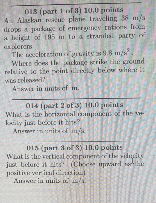 Solved 013 (part 1 of 3 ) 10.0 points An Alaskan rescue | Chegg.com Solved 013 (part 1 of 3 ) 10.0 points An Alaskan rescue | Chegg.com