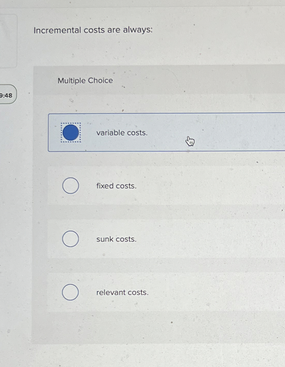 Solved Incremental costs are always:Multiple | Chegg.com