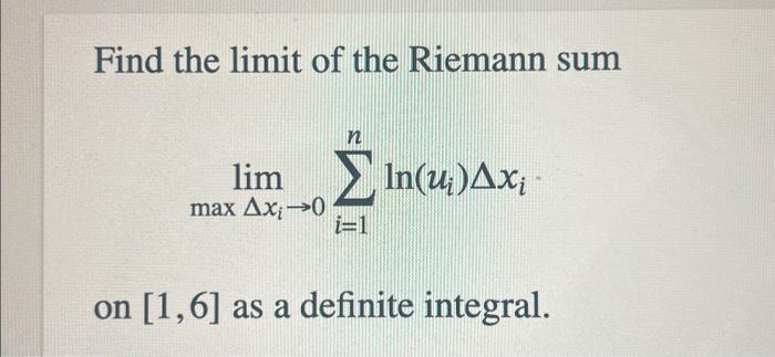 Solved Find the limit of the Riemann sum | Chegg.com