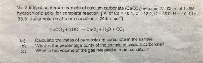 Solved 15. 2.50g of an impure sample of calcium carbonate | Chegg.com