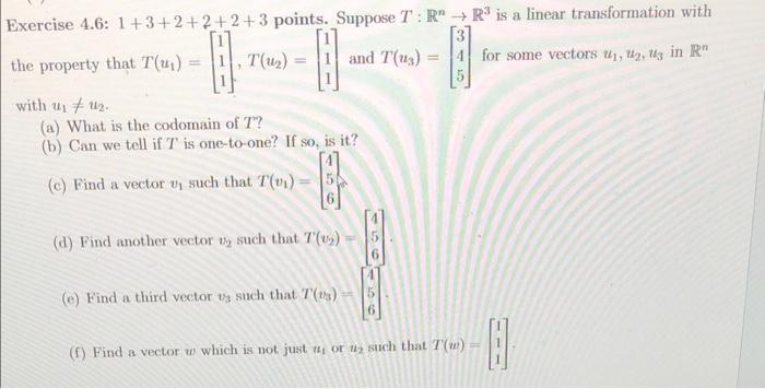 Solved Exercise 4.6: 1+3+2+2+2+3 points. Suppose T:Rn→R3 is | Chegg.com