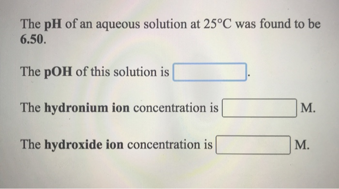 Solved The pH of an aqueous solution at 25°C was found to be | Chegg.com