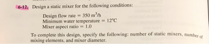 Solved 6-12. Design a static mixer for the following | Chegg.com
