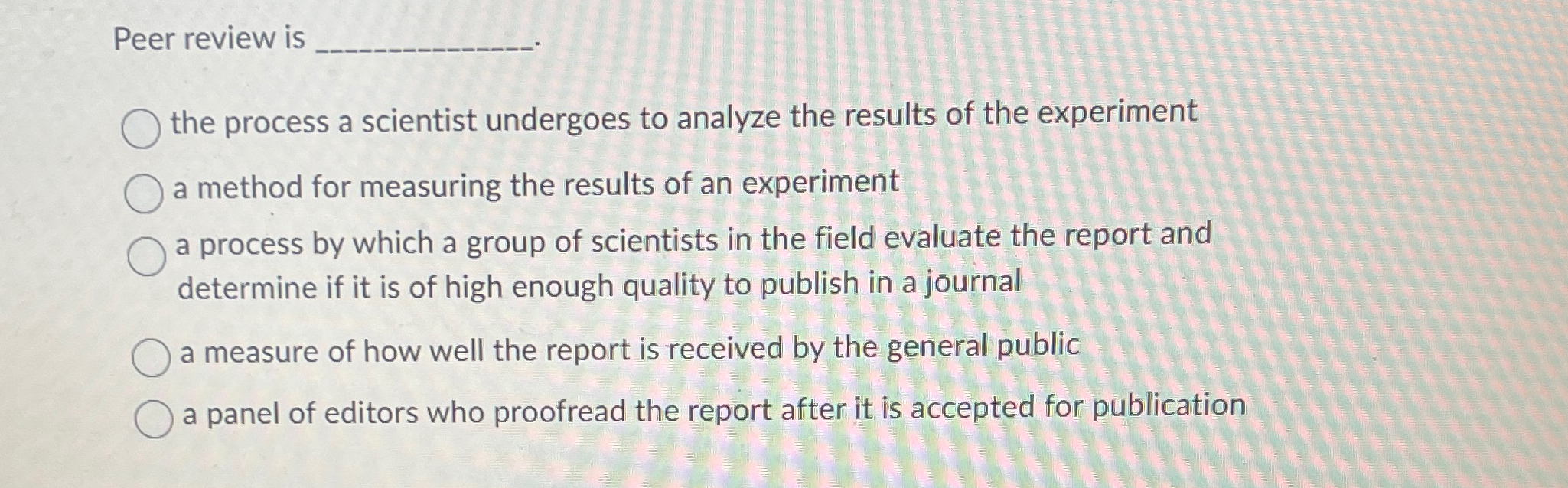 Solved Peer review is the process a scientist undergoes to | Chegg.com