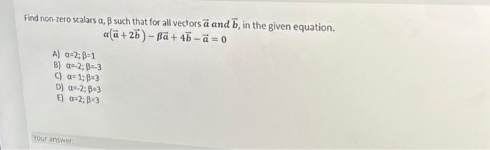 Solved Find non-zero scalars a, ß such that for all vectors | Chegg.com