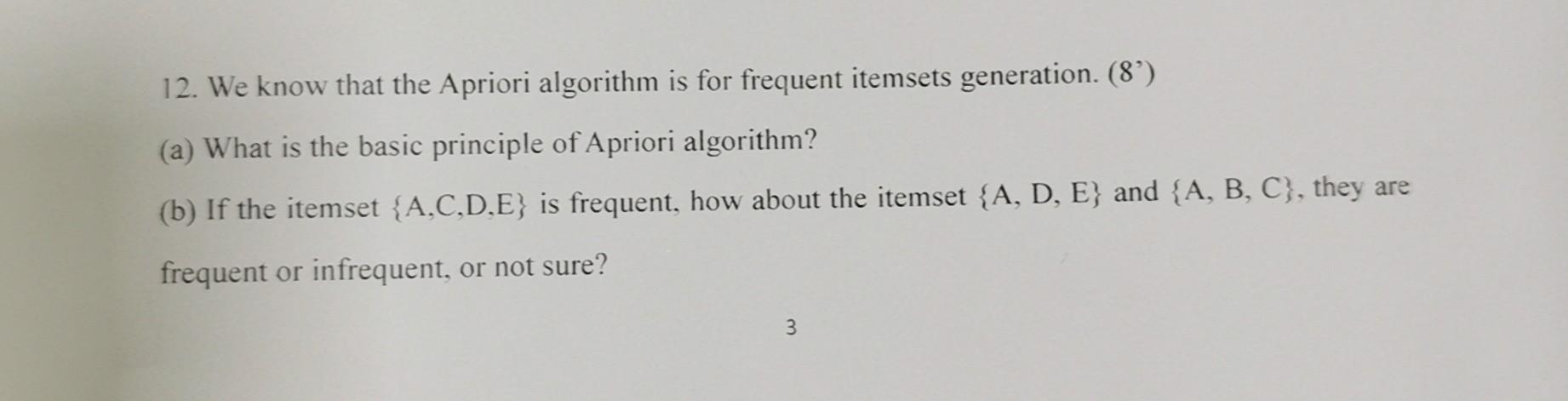 Solved 12. We know that the Apriori algorithm is for | Chegg.com