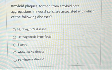 Solved Amyloid plaques, formed from amyloid beta | Chegg.com