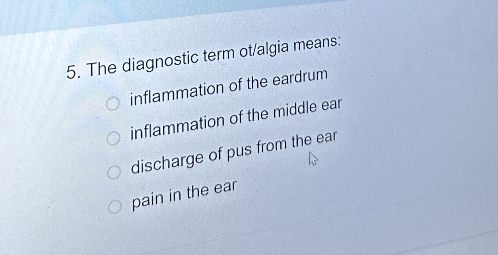 Solved The diagnostic term ot/algia means:inflammation of | Chegg.com