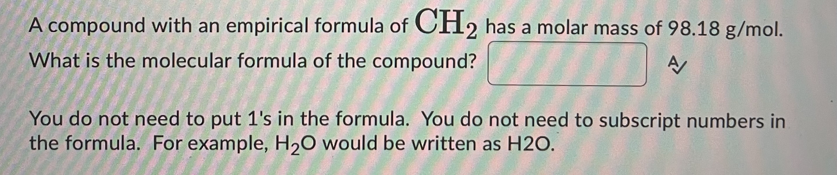 Solved A compound with an empirical formula of CH2 ﻿has a | Chegg.com