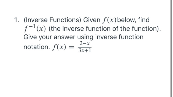 Solved 1. (Inverse Functions) Given f(x)below, find f-1(x) | Chegg.com