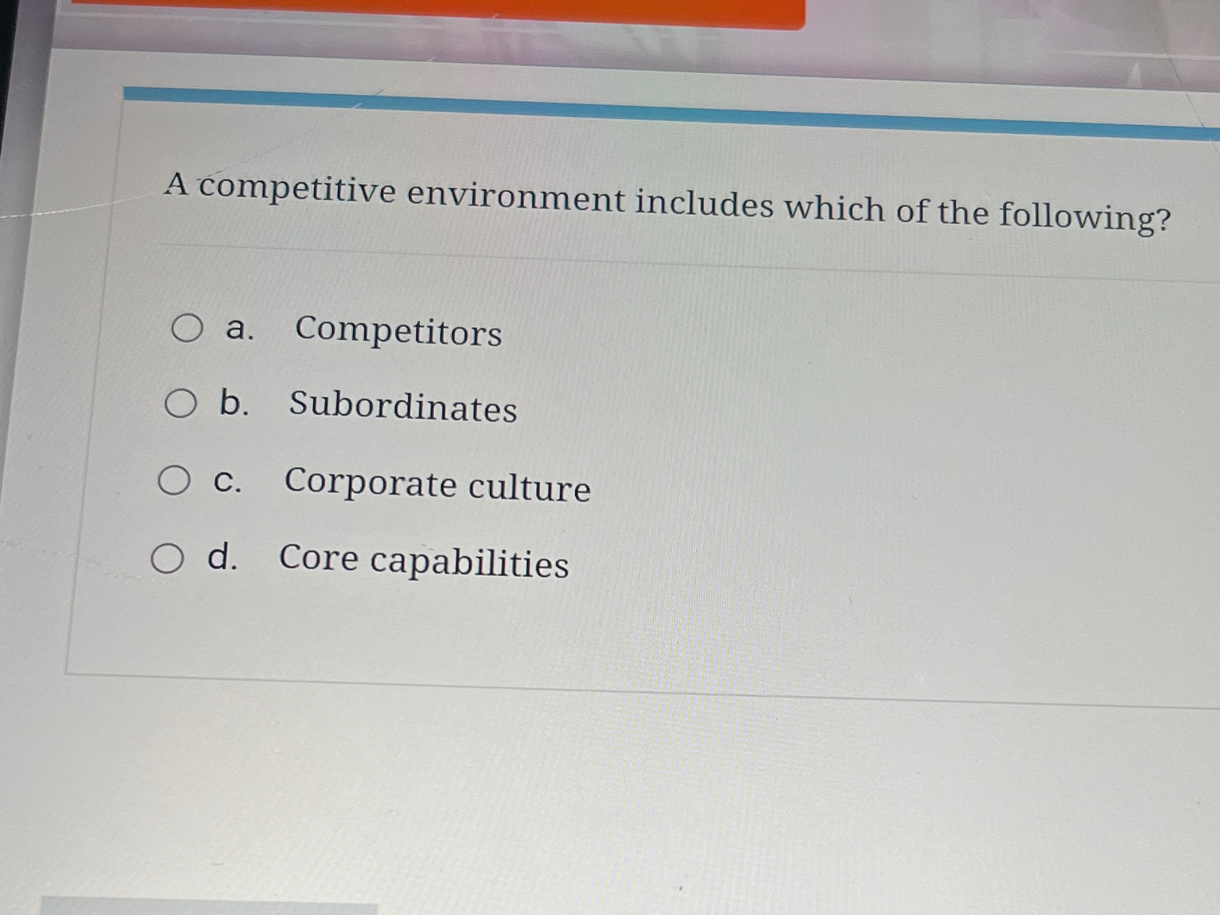 Solved A competitive environment includes which of the | Chegg.com