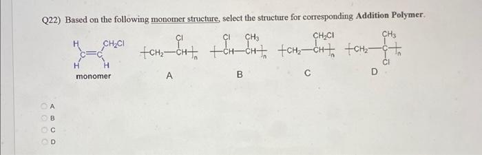Solved 22) Based on the following monomer structure, select | Chegg.com
